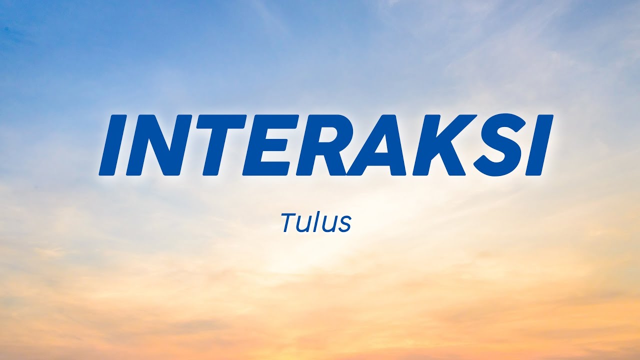 Tulus - Interaksi (Lirik Lagu/Lyric) Viral Tiktok | Jika bisa memilih ...