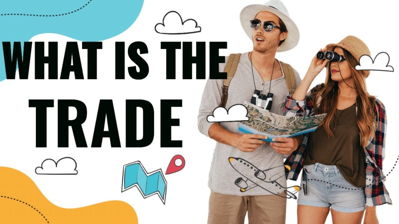What is Trade? | An Introduction to the Reality of Trading - YouTube