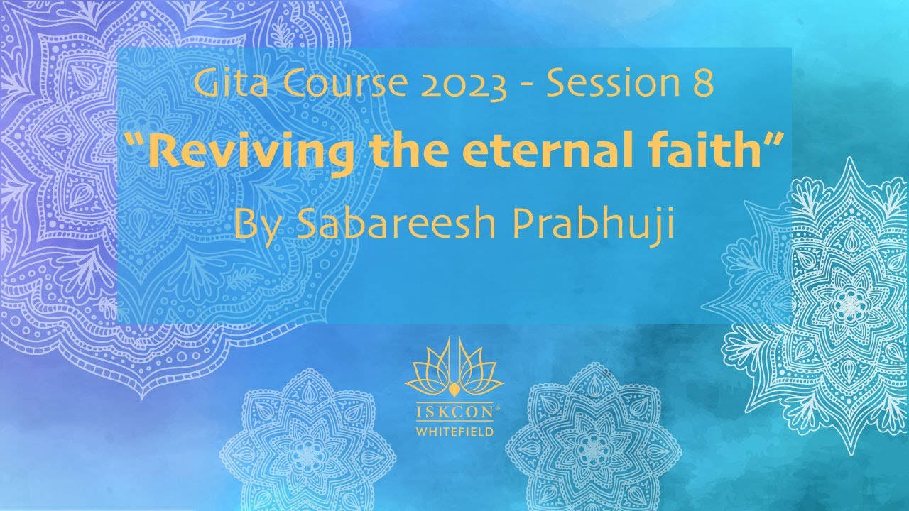 Reviving the eternal faith - ISKCON Sarjapur Center - Gita Course 2023 ...