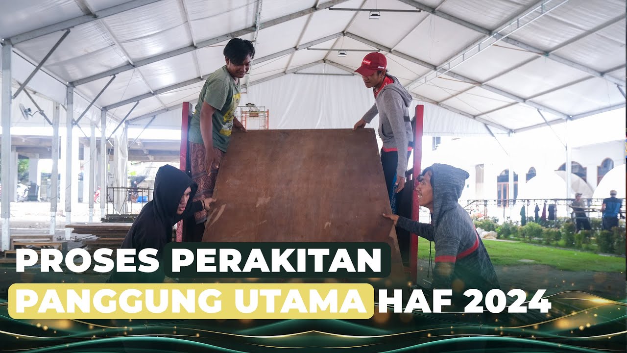 PROSES PERAKITAN PANGGUNG UTAMA HAF 2024 - YouTube