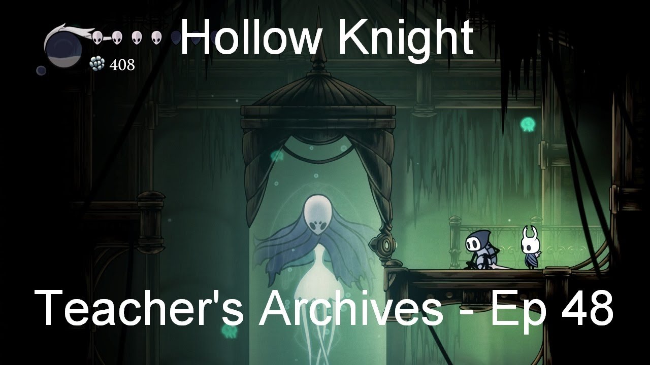 Teacher's Archives - Hollow Knight [Ep 48] - YouTube