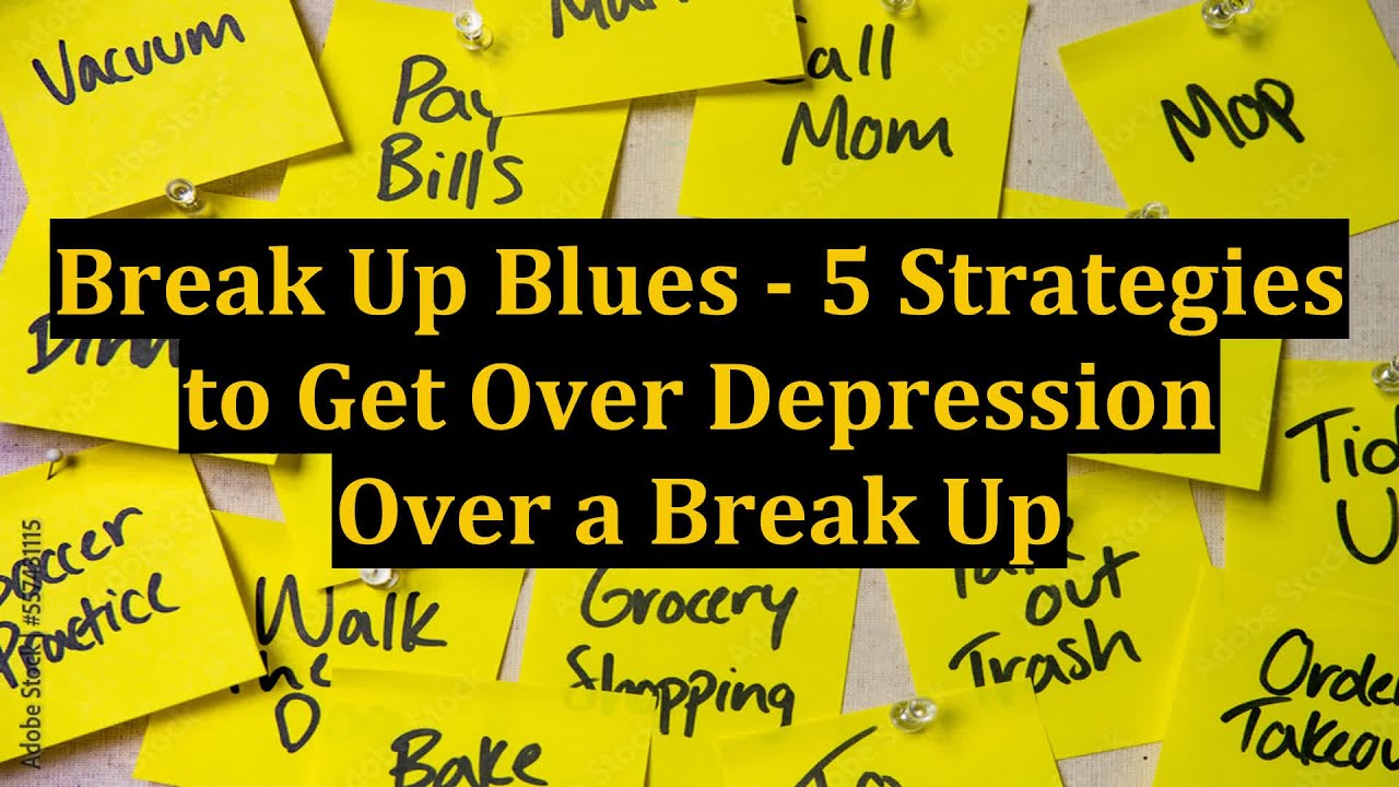 Break Up Blues - 5 Strategies to Get Over Depression Over a Break Up ...