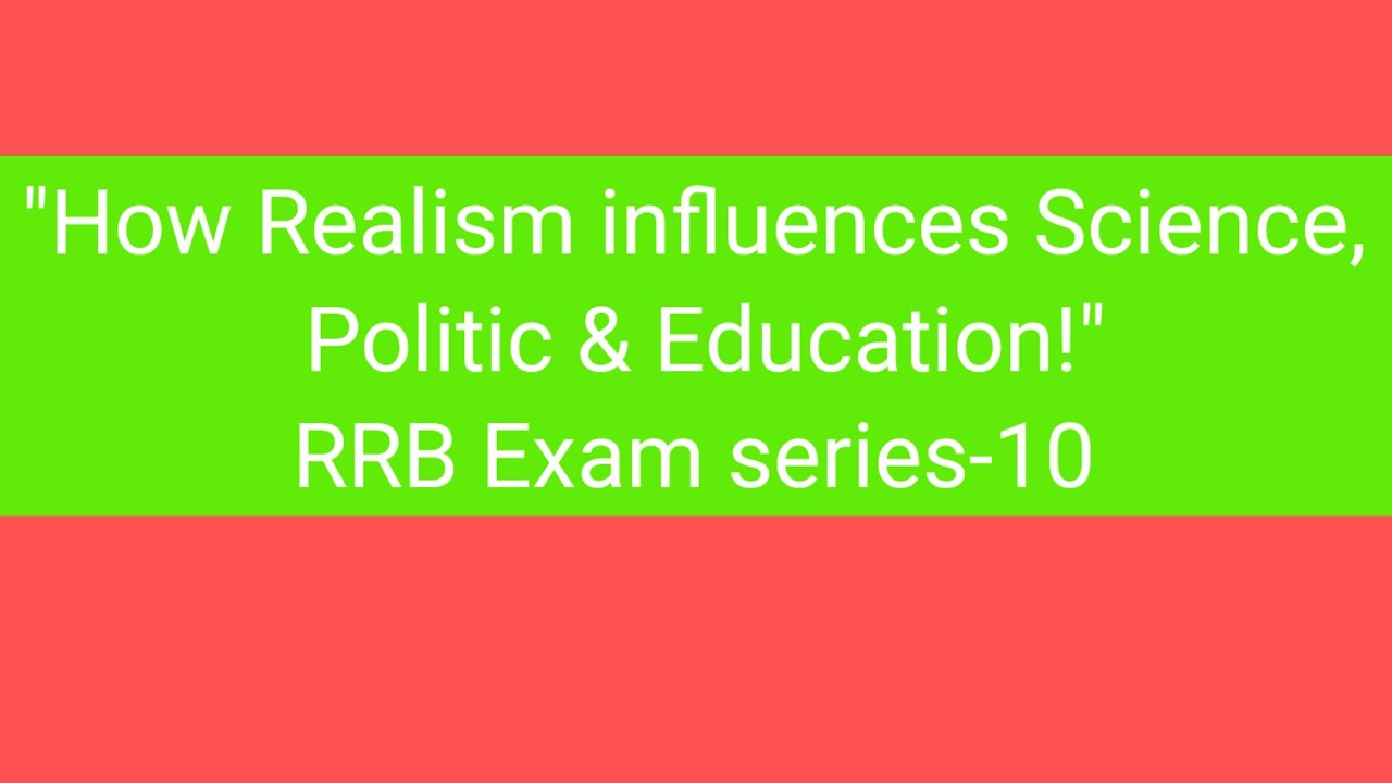 "How Realism influences Science, Politics and Education!" - YouTube