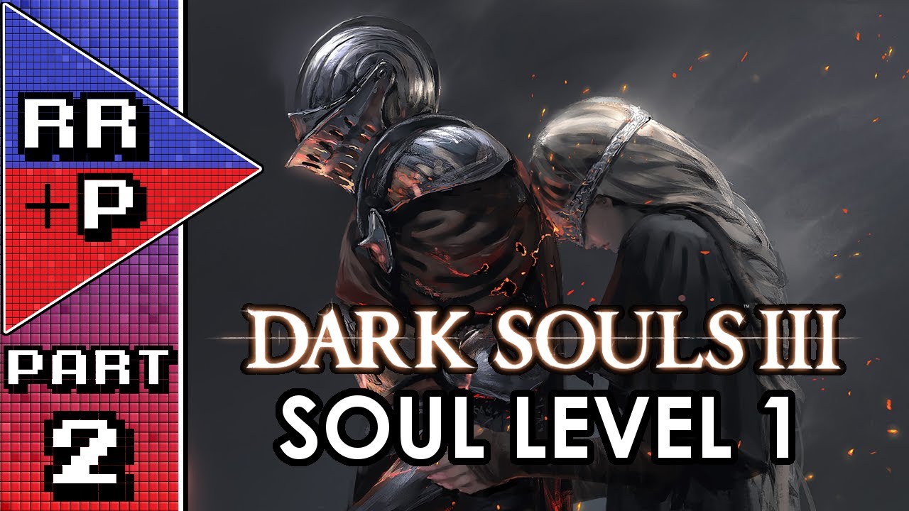 The Dark Souls 3 Soul Level 1 Run Continues! Dark Souls 3 SL1 Challenge ...