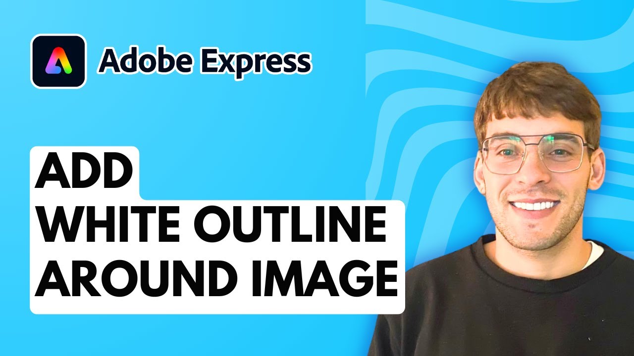 How to Add a White Outline Around an Image in Adobe Express [2026 Full ...