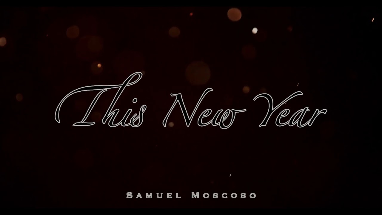 Original Song - THIS NEW YEAR - Samuel Moscoso - YouTube