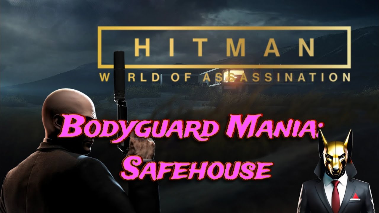 Hitman 3 - Bodyguard Mania: Safehouse - YouTube