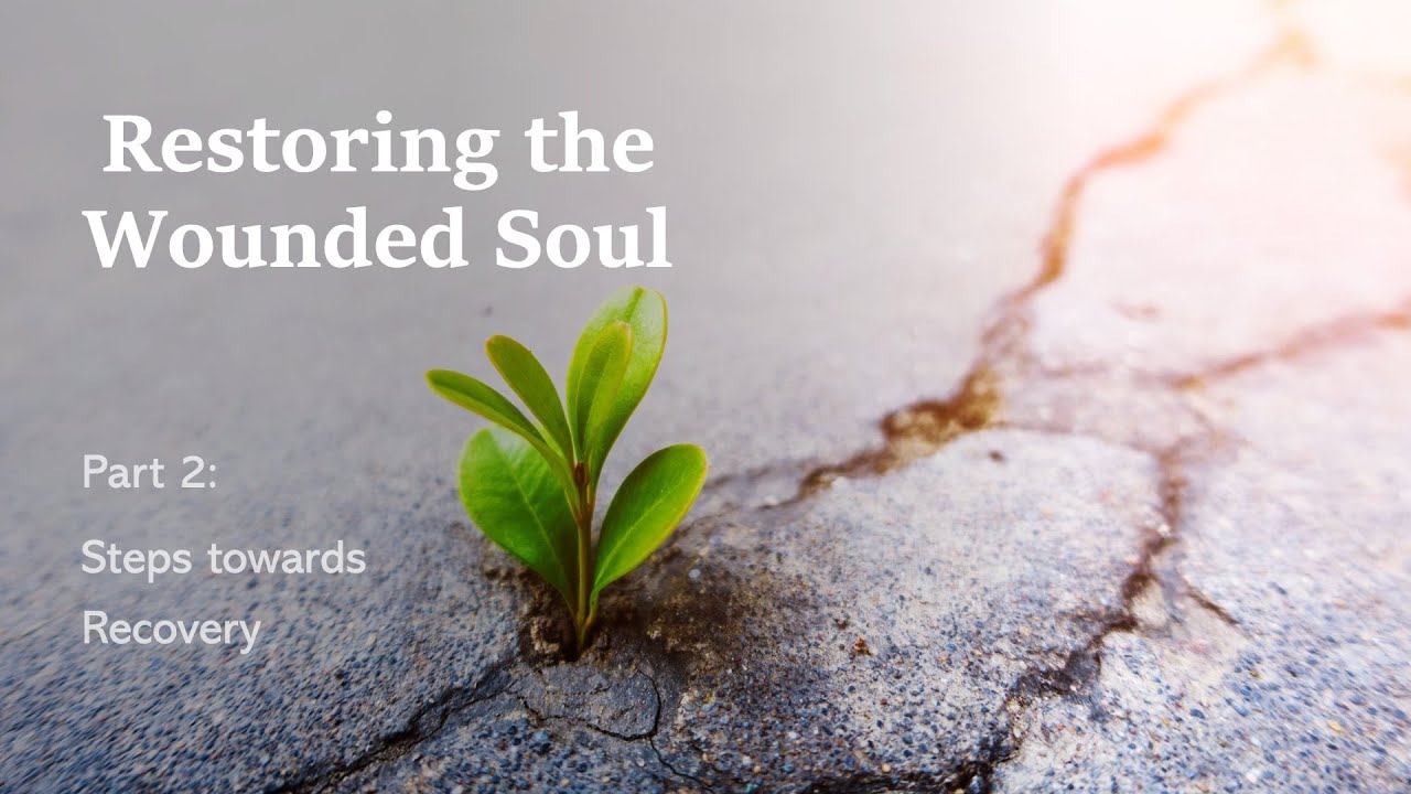 Restoring the Wounded Soul Part 2: Steps to Recovery - LIVE @ 10 AM - 2 ...