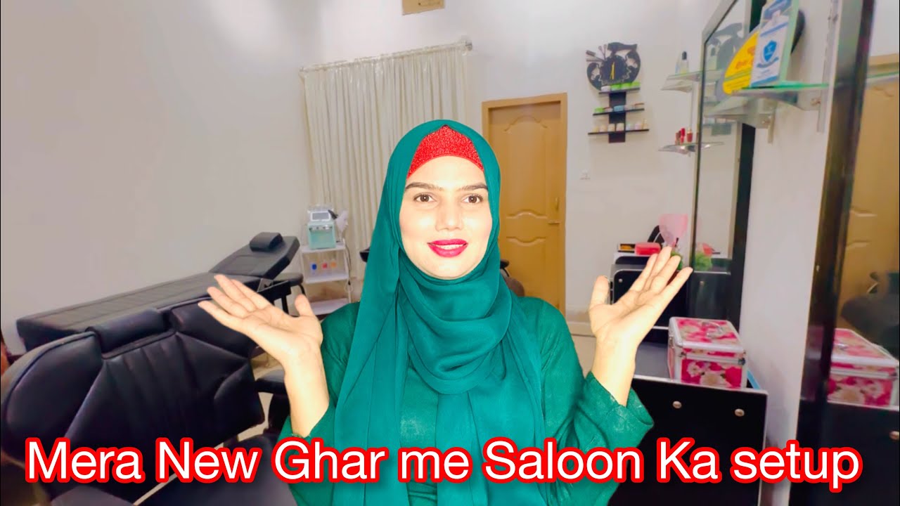 Allhamdolillah Mera New Ghar Me Saloon Setup b Hogya || esi khushi me ...