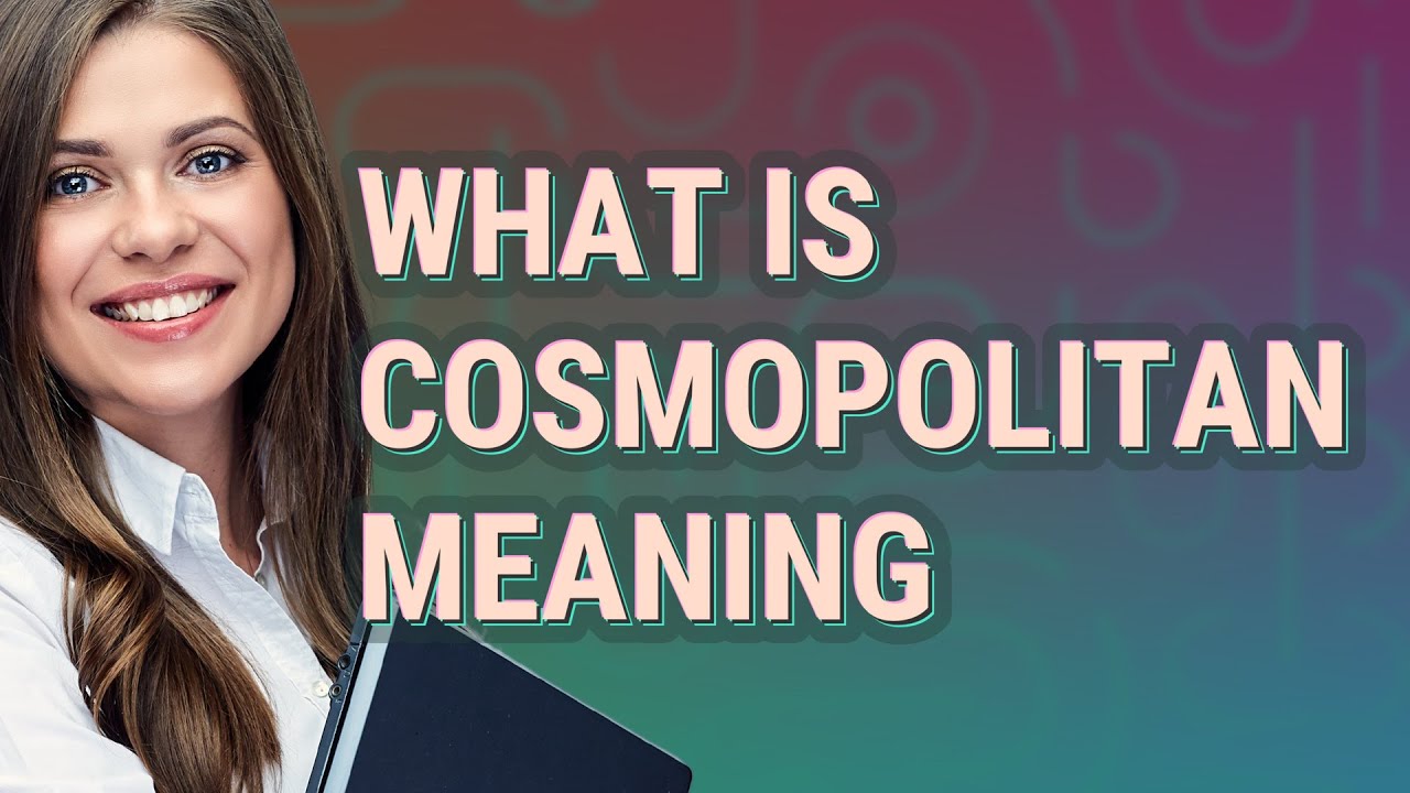 Cosmopolitan | meaning of Cosmopolitan - YouTube