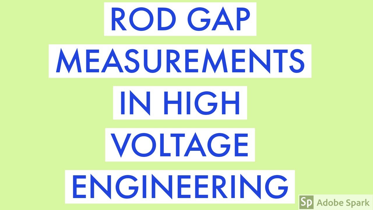 ROD GAP MEASUREMENTS IN HIGH VOLTAGE ENGINEERING - YouTube
