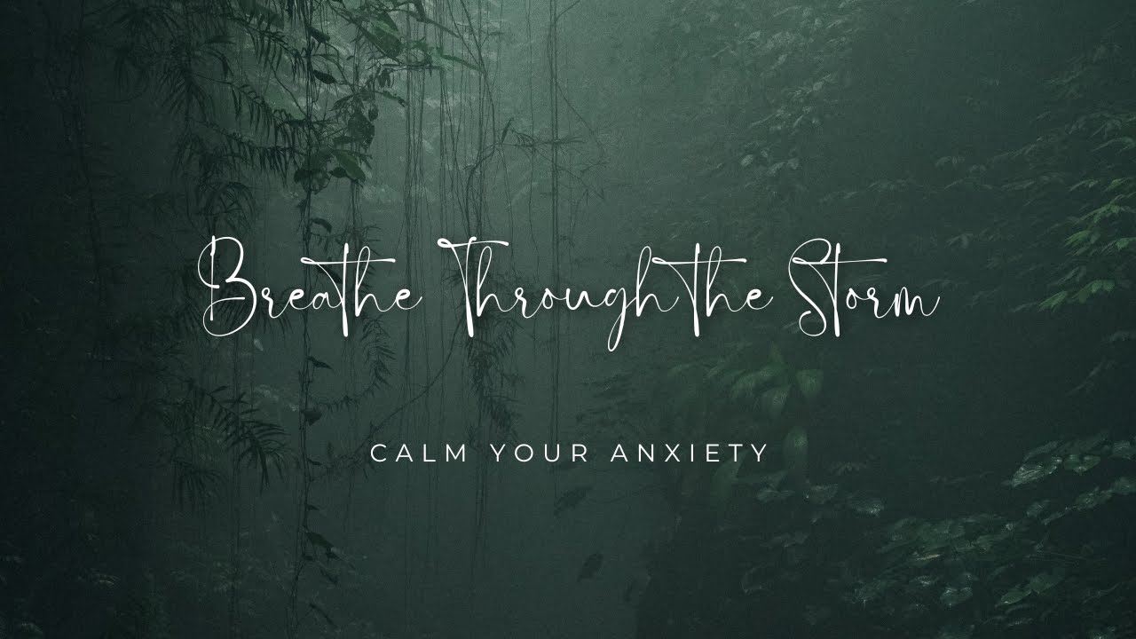 Breathe Through the Storm - "Feeling Anxious? Let This Calming Song ...