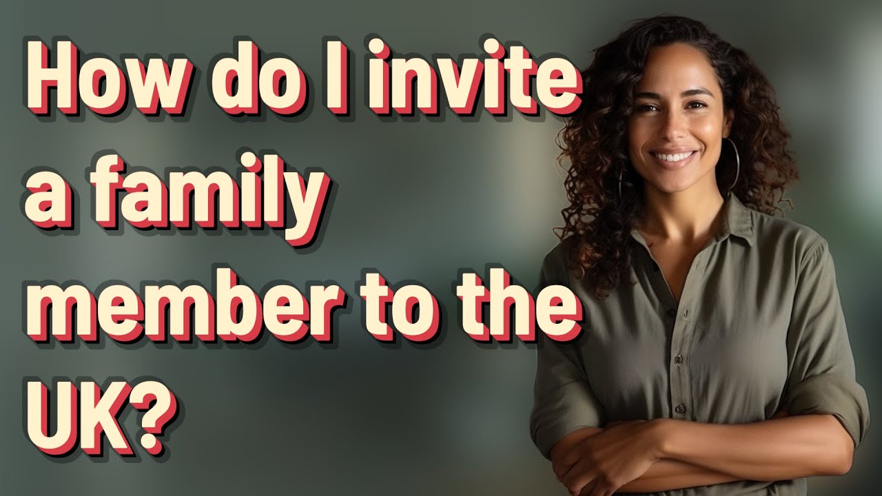 How do I invite a family member to the UK? - YouTube