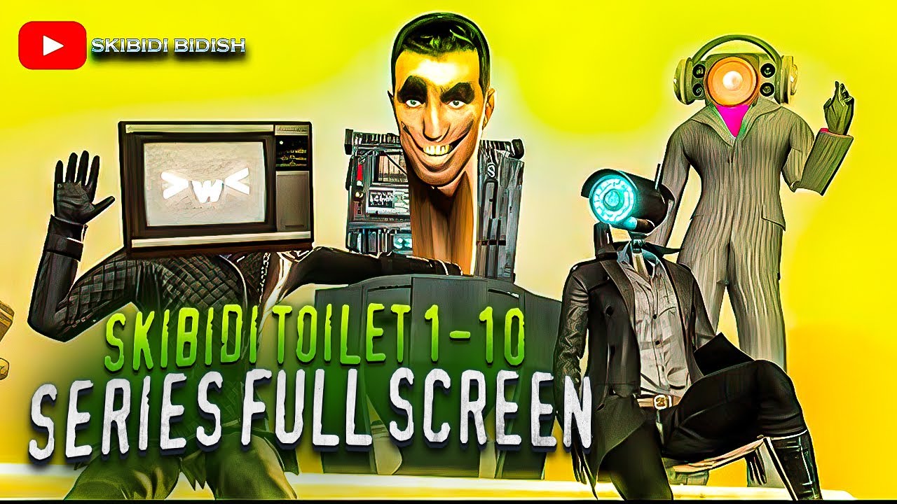 SKIBIDI TOILET 1-10 SERIES FULL SCREEN 60FPS 4K GRAPHICS #skibiditoilet ...