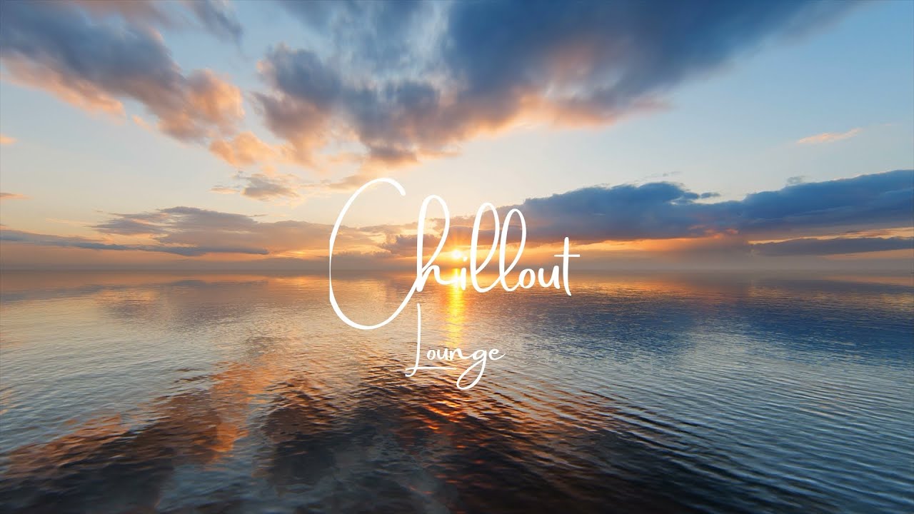 Relaxing Chillout Lounge For Work and Study 3h | Calm & Relaxing ...