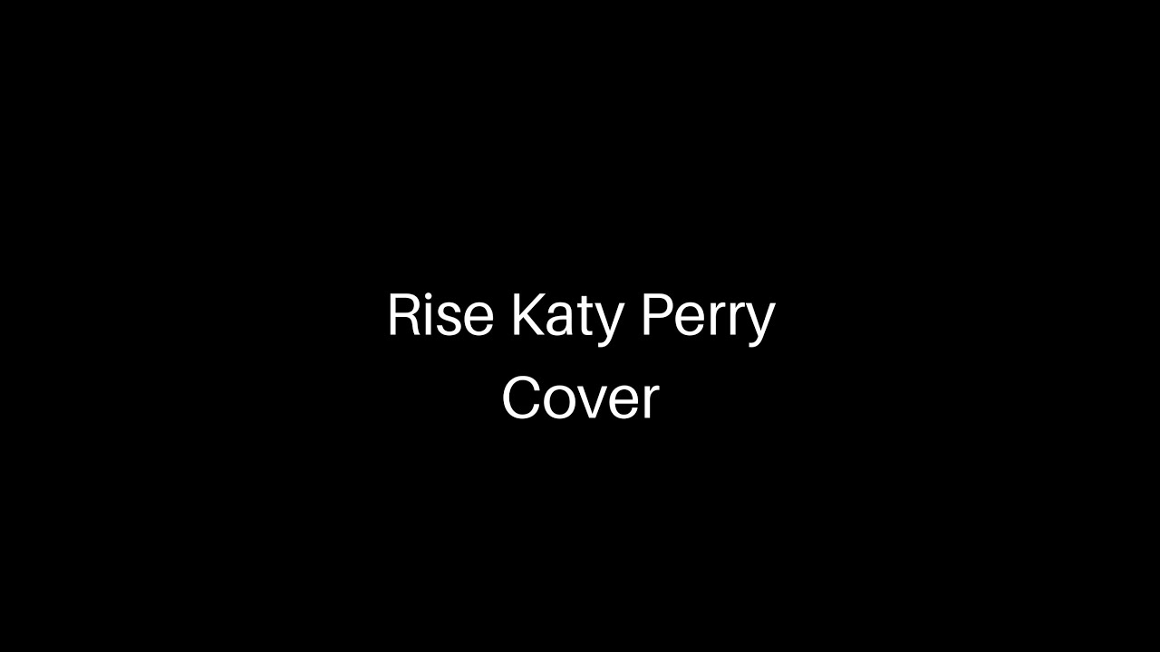Rise Katy Perry Cover - YouTube