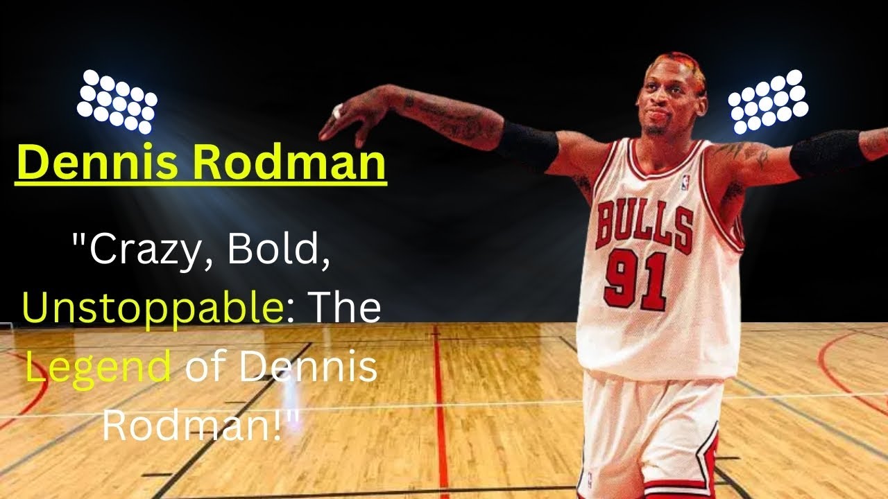 Dennis Rodman The Wild Journey of an NBA Icon Motivational story short ...