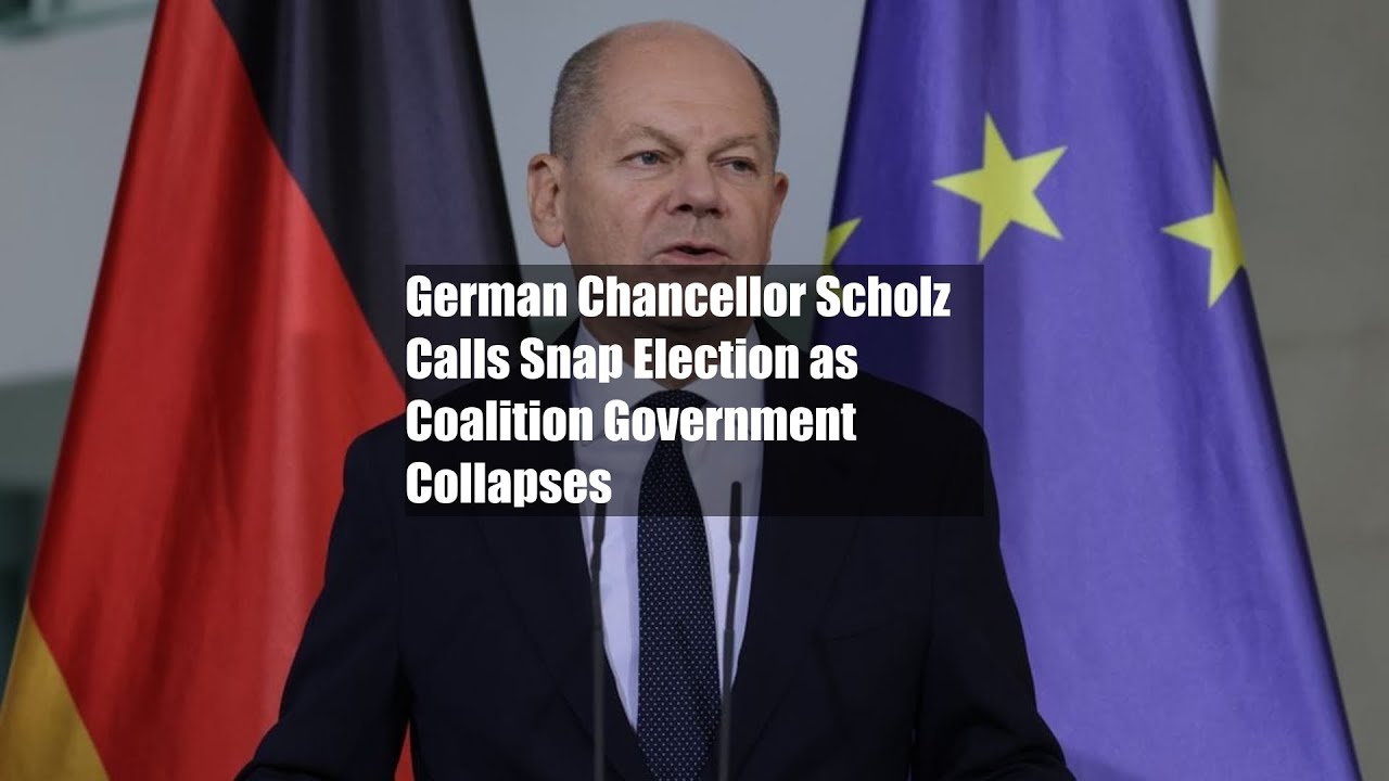 German Chancellor Scholz Calls Snap Election as Coalition Government ...