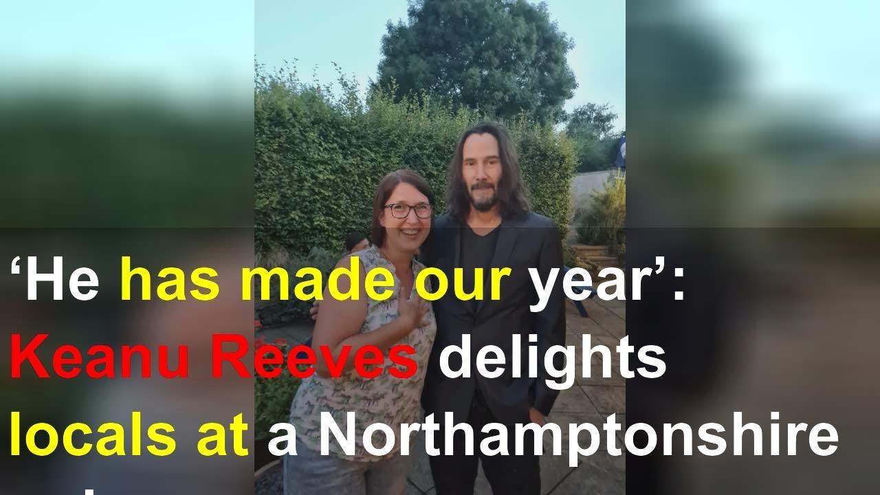 ‘He has made our year’: Keanu Reeves delights locals at a ...