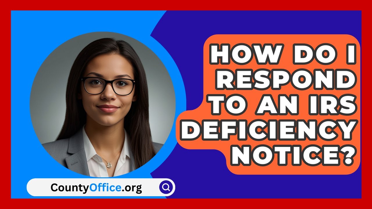 How Do I Respond To An IRS Deficiency Notice? - CountyOffice.org - YouTube