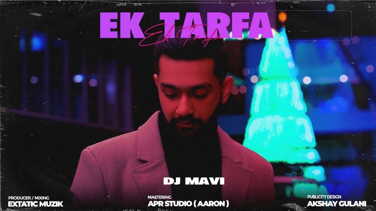 Ek Tarfa | DJ Mavi | Davin Singh | Extatic Music | Latest Hindi Song ...