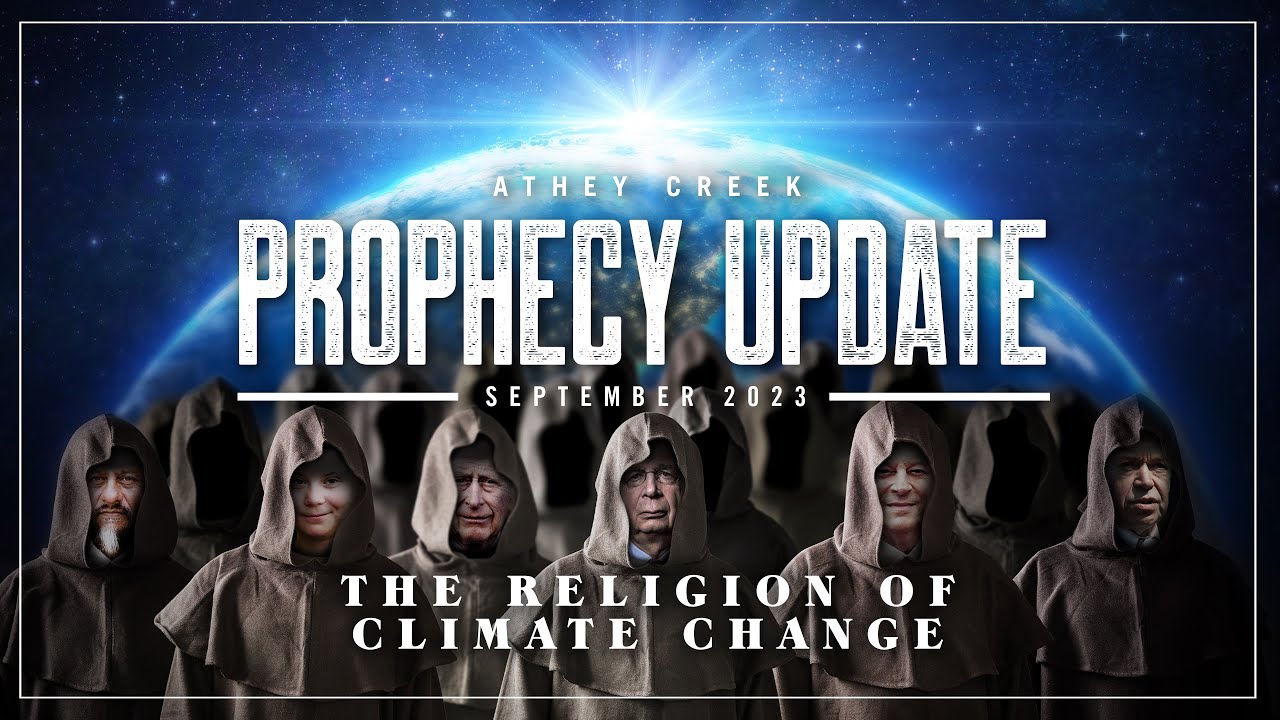 Prophecy Update | September 2023 | The Religion of Climate Change ...