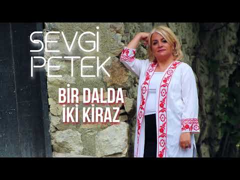 Sevgi Petek - Bir Dalda İki Kiraz