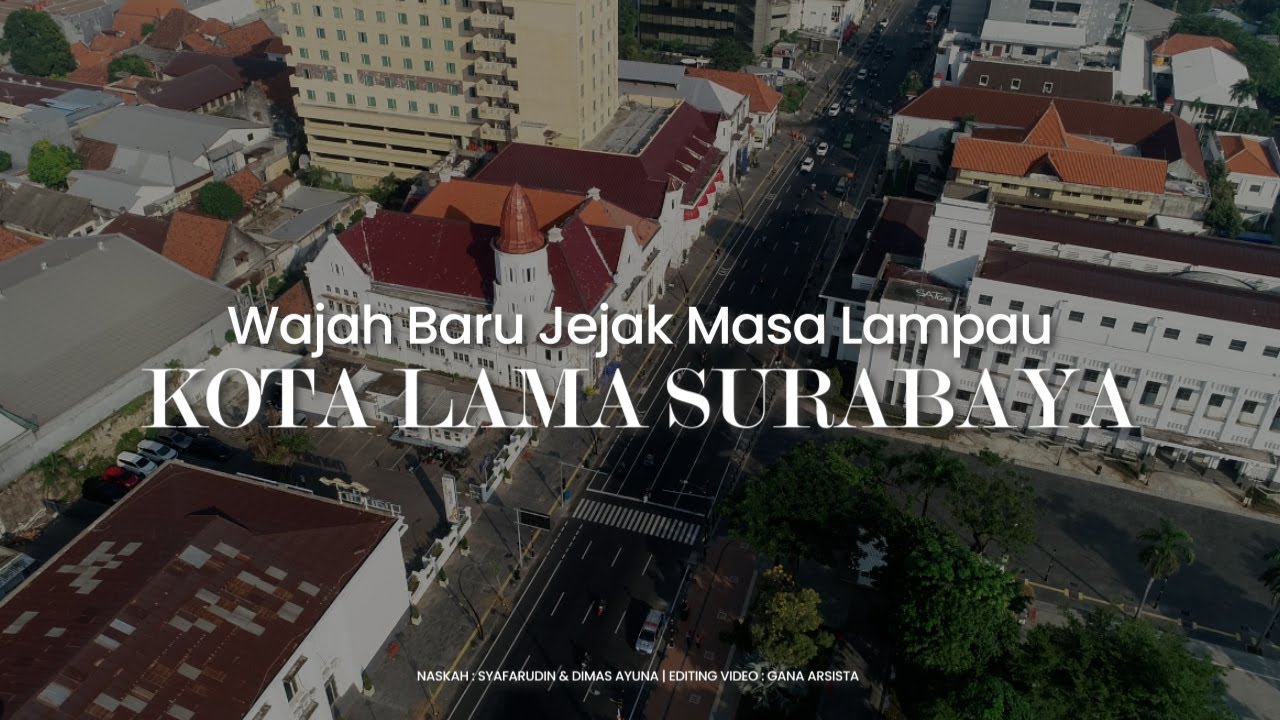 Wajah Baru Jejak Masa Lampau Kota Lama Surabaya - YouTube