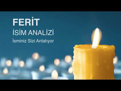 FERiT İsminin Anlamı ve Analizi / İsminiz Sizi Anlatıyor