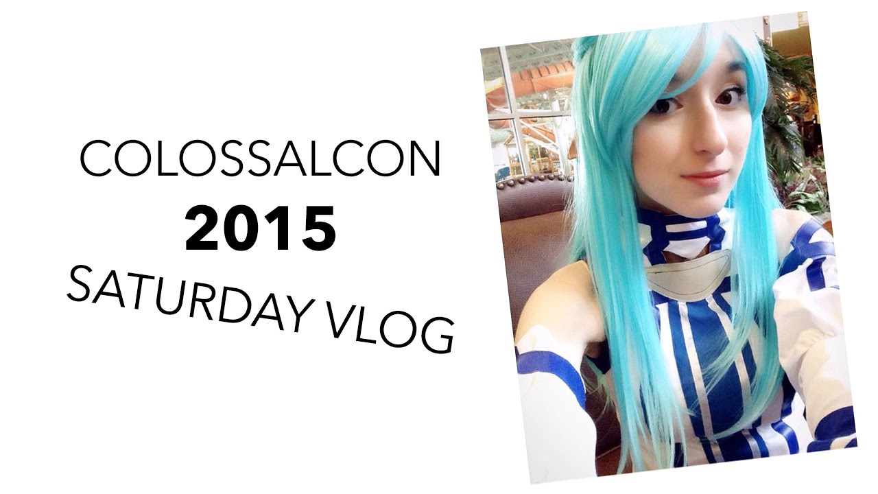 ColossalCon 2015 Saturday Vlog - YouTube