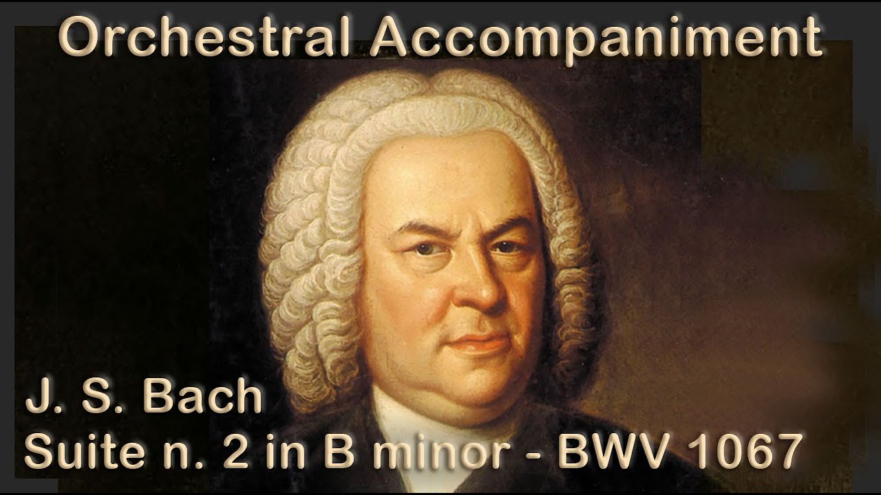 J. S. Bach - Suite in B minor - BWV 1067 - ORCHESTRAL ACCOMPANIMENT ...