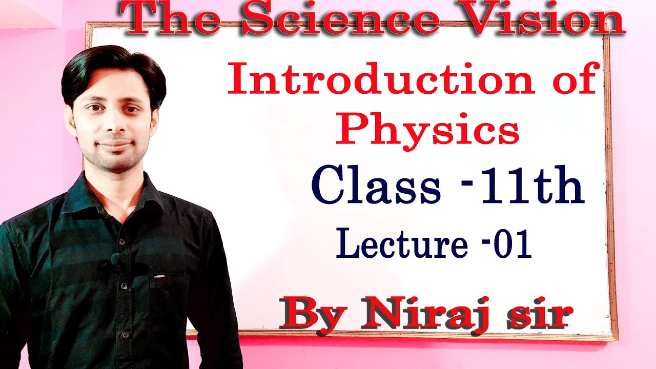 Introduction of Physics || Science || Class 11th || Physics By Niraj Sir - YouTube