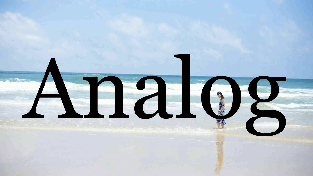 How To Pronounce Analog Pronunciation Of Analog YouTube how-to-pronounce-analog-pronunciation-of-analog-youtube