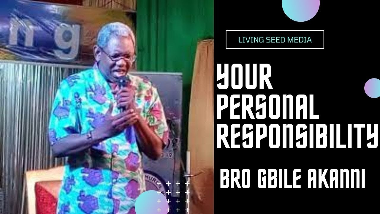 BRO GBILE AKANNI - YOUR PERSONAL RESPONSIBILITY - YouTube