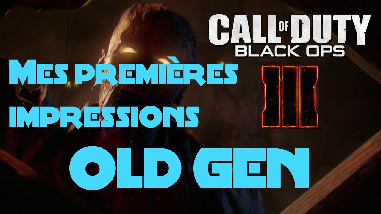 BO3/ Mes premières impressions OLD GEN - YouTube