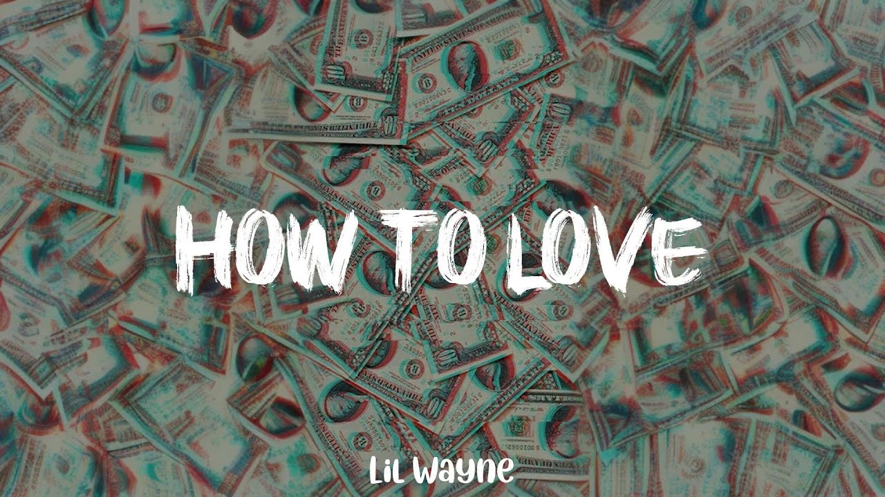 Lil Wayne - How To Love (lyric video) - YouTube