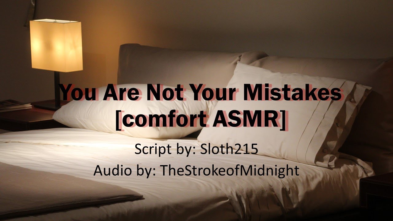 [M4A] You're Not Your Mistakes [Comfort ASMR] [Sleep Aid] [Loving ...