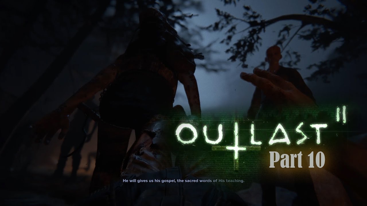 Outlast 2 - Part 10 - THE SICKNESS AND THE CROSS - YouTube