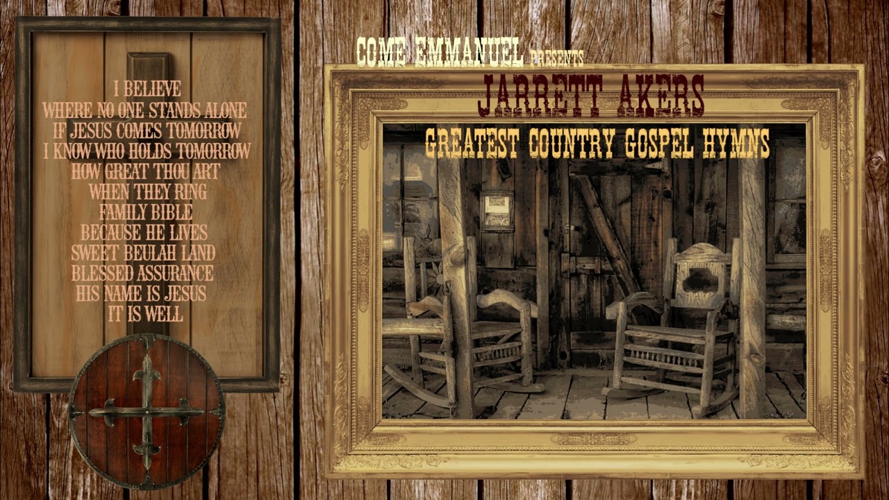 Come Emmanuel presents Jarrett Akers + Greatest Country Gospel Hymns ...