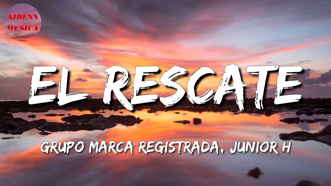 Grupo Marca Registrada, Junior H - El Rescate || La Adictiva, Calibre ...