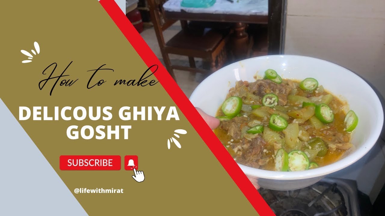 "Ghiya Gosht Recipe: Traditional Pakistani Lamb and Bottle Gourd Curry ...