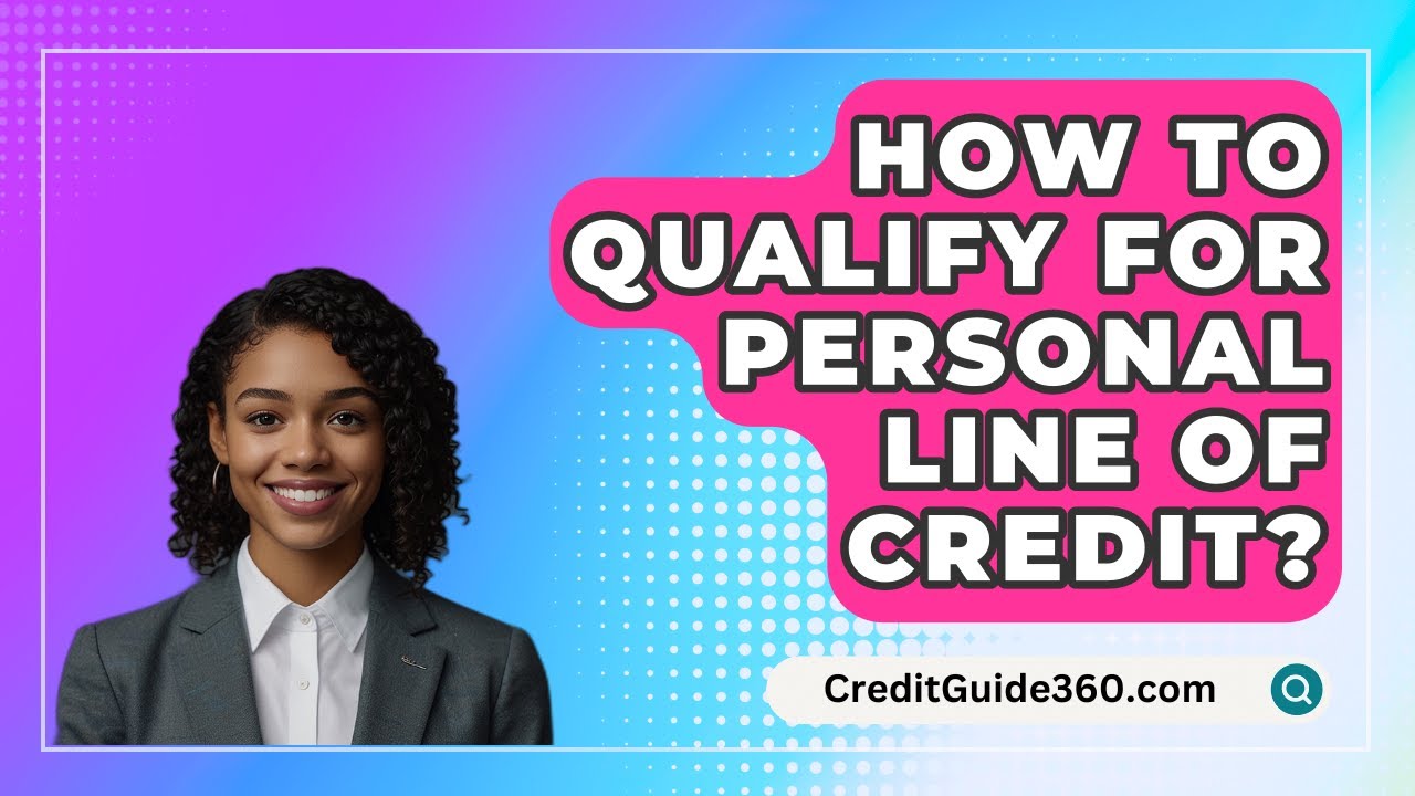 How To Qualify For Personal Line Of Credit? - CreditGuide360.com - YouTube