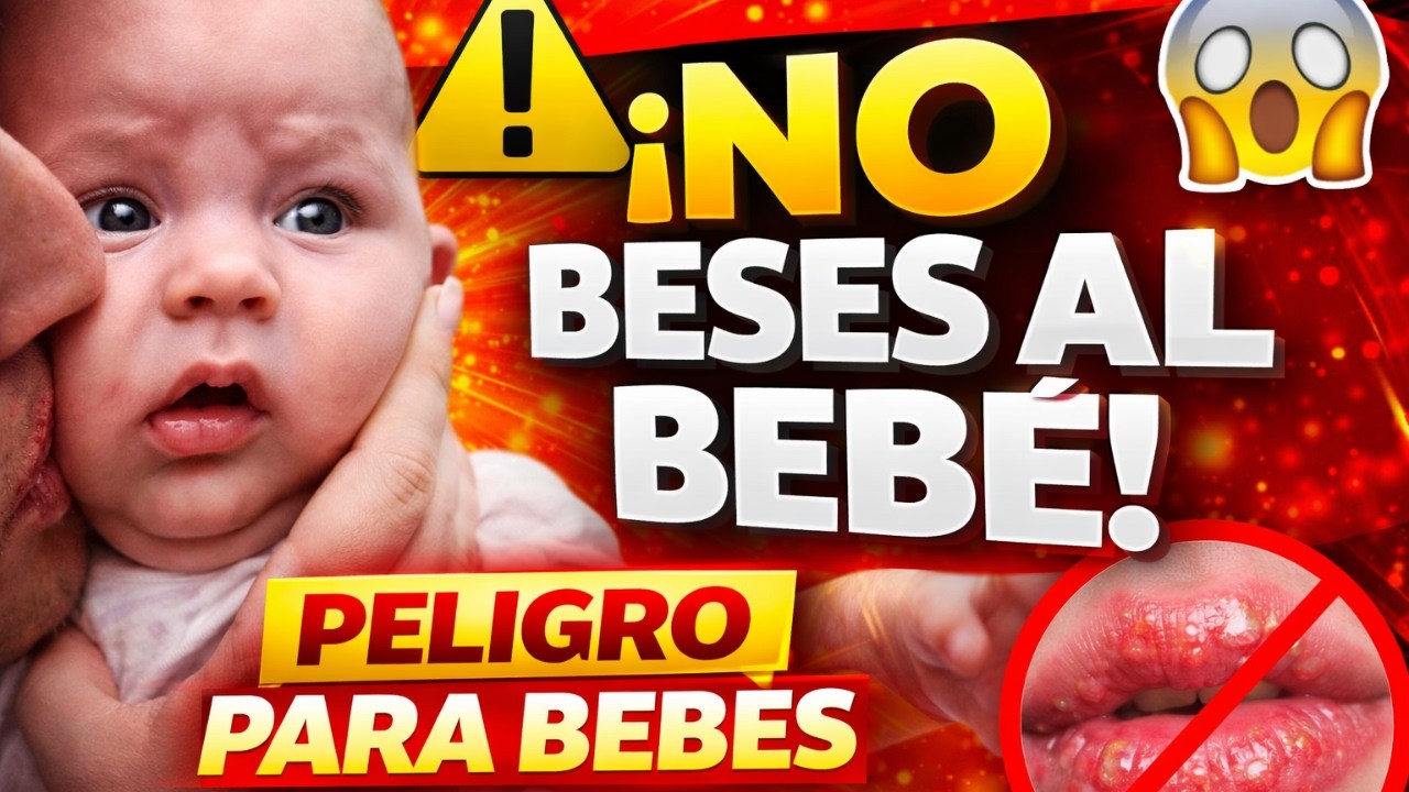 Nunca Beses a un Bebé Si Tienes Herpes Labial 7 Cosas Que Debes Saber ...