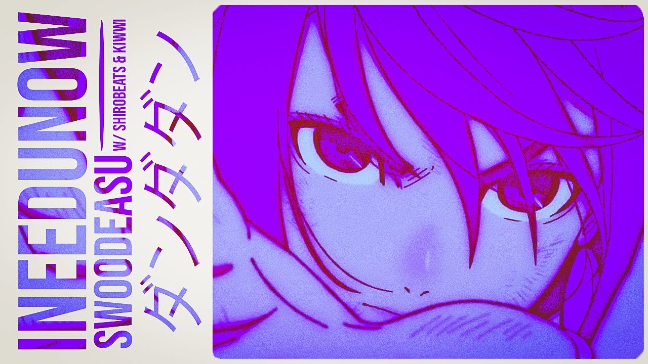 Swoodeasu x shirobeats x Kiwwi - NEEDUNOW (Dandadan Song) - YouTube