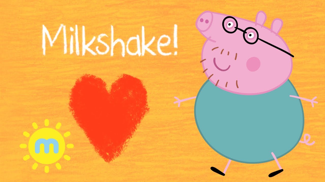 Milkshake! Loves Daddy Pig | Peppa Pig - YouTube