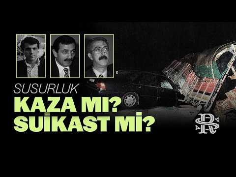 Susurluk; Kaza mı?  Suikast mi?