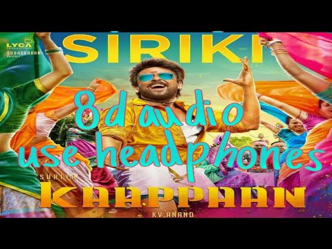 Siriki song | from kaapan movie (tamil) | 8 d audio | use headphones ...