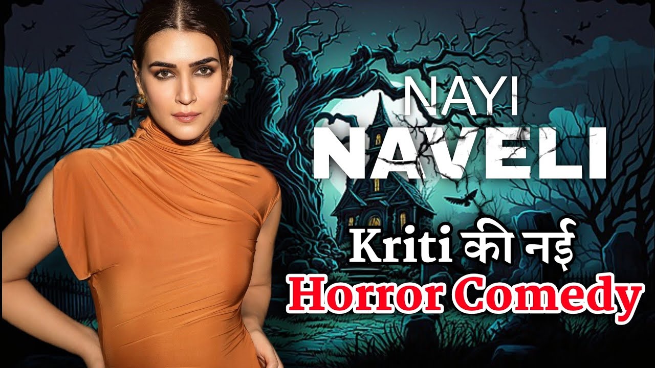 Kriti Sanon New Horror Comedy Film Nayi Naveli In 2026 With Aanand L Rai - YouTube