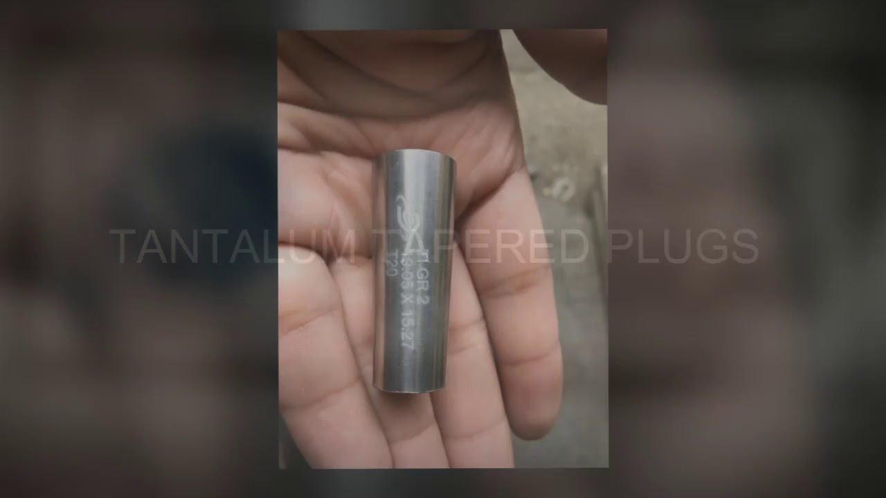 TANTALUM TAPERED PLUGS - YouTube