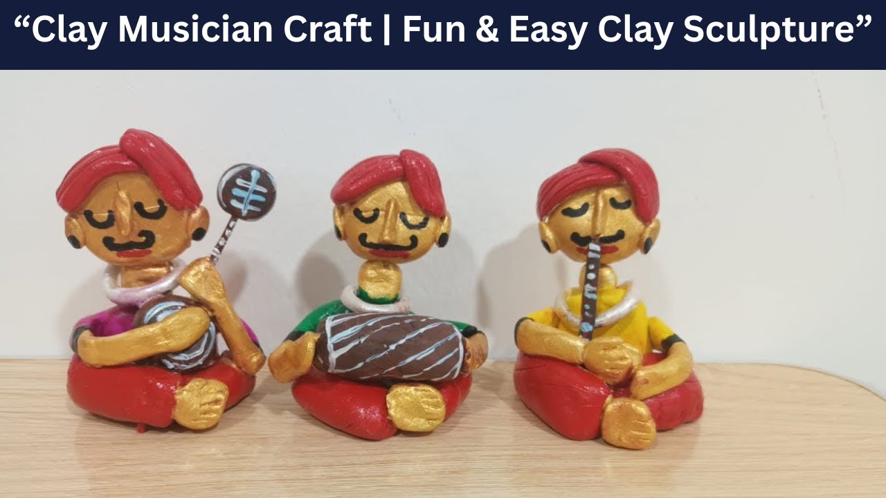 “Clay Musician Craft | Fun & Easy Clay Sculpture” - YouTube